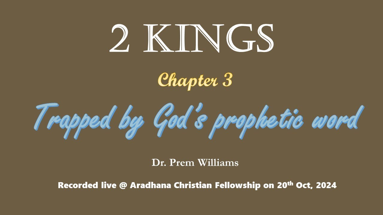 Trapped by God’s prophetic word (II Kings : Chapter 3) : Dr. Prem ...