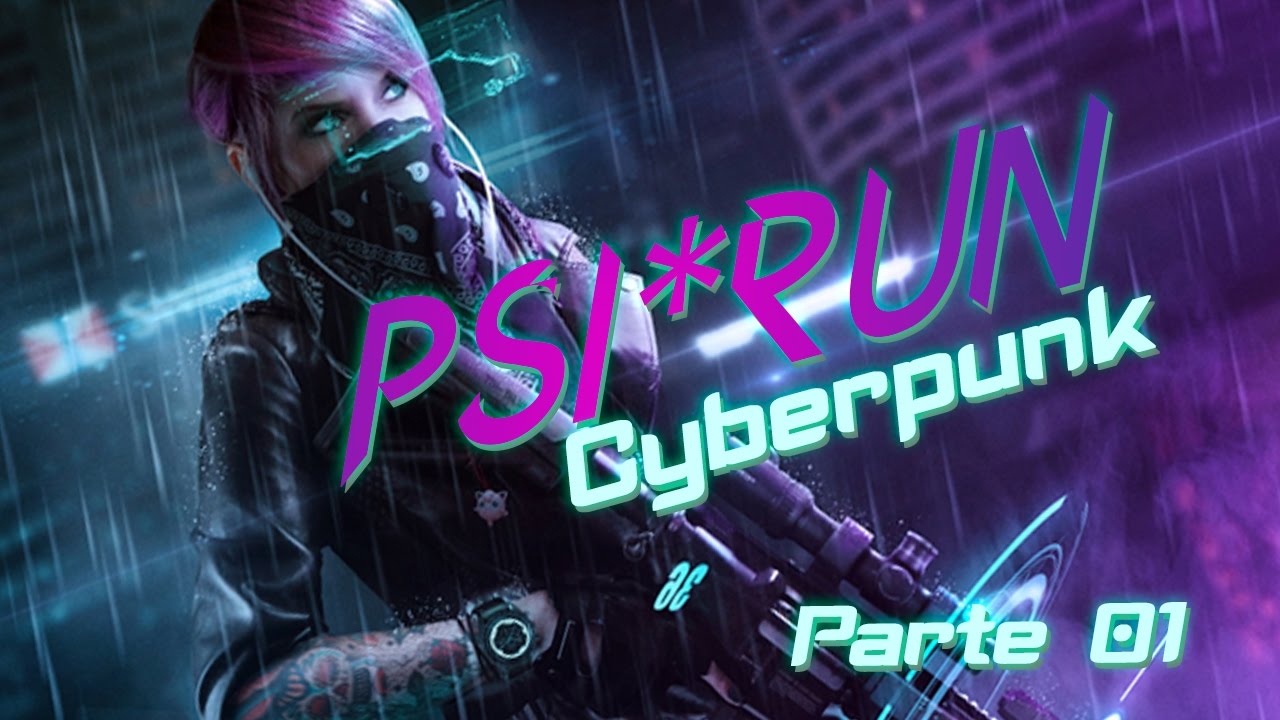 PSI*RUN - Cyberpunk - Parte 01 - YouTube