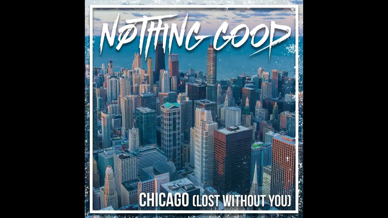 "Chicago (Lost Without You)" by Nothing Good - YouTube