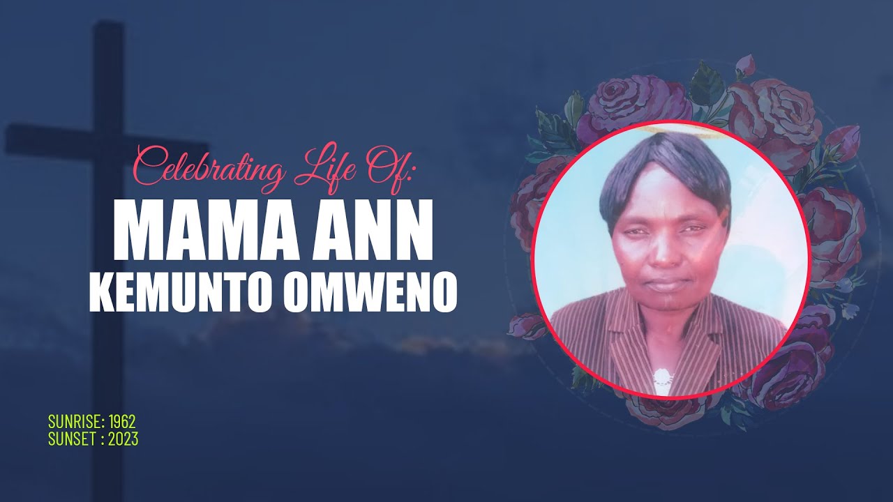Celebrating the life of mama Ann Kemunto Omweno - YouTube
