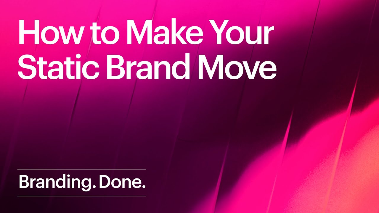 How to Make Your Static Brand Move | Branding. Done. - YouTube