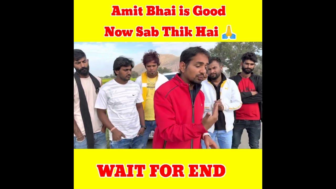 Amit Bhai is Good Now Sab Thik Hai 🙏 - YouTube
