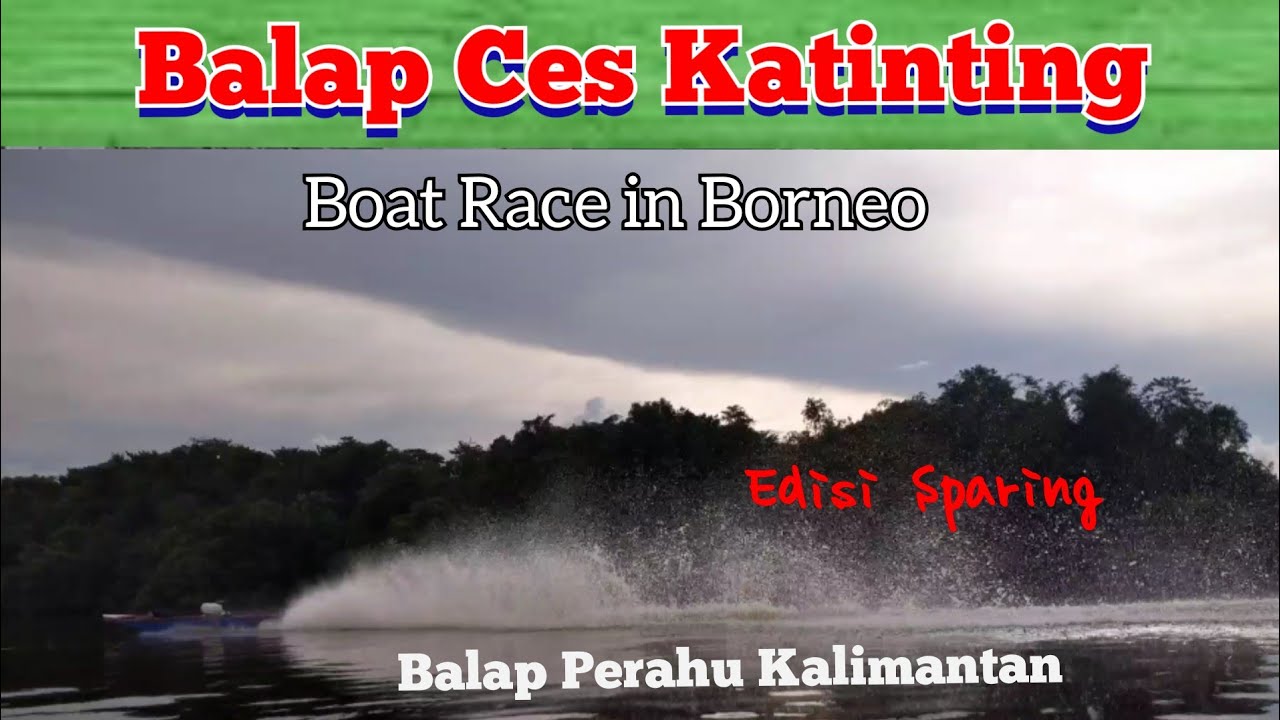 Balap Ces Katinting _ Boat Race in Borneo - YouTube