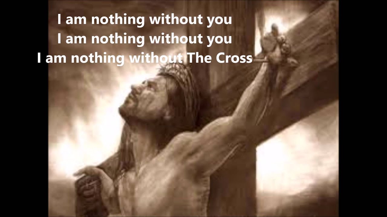 Nothing without the Cross - YouTube