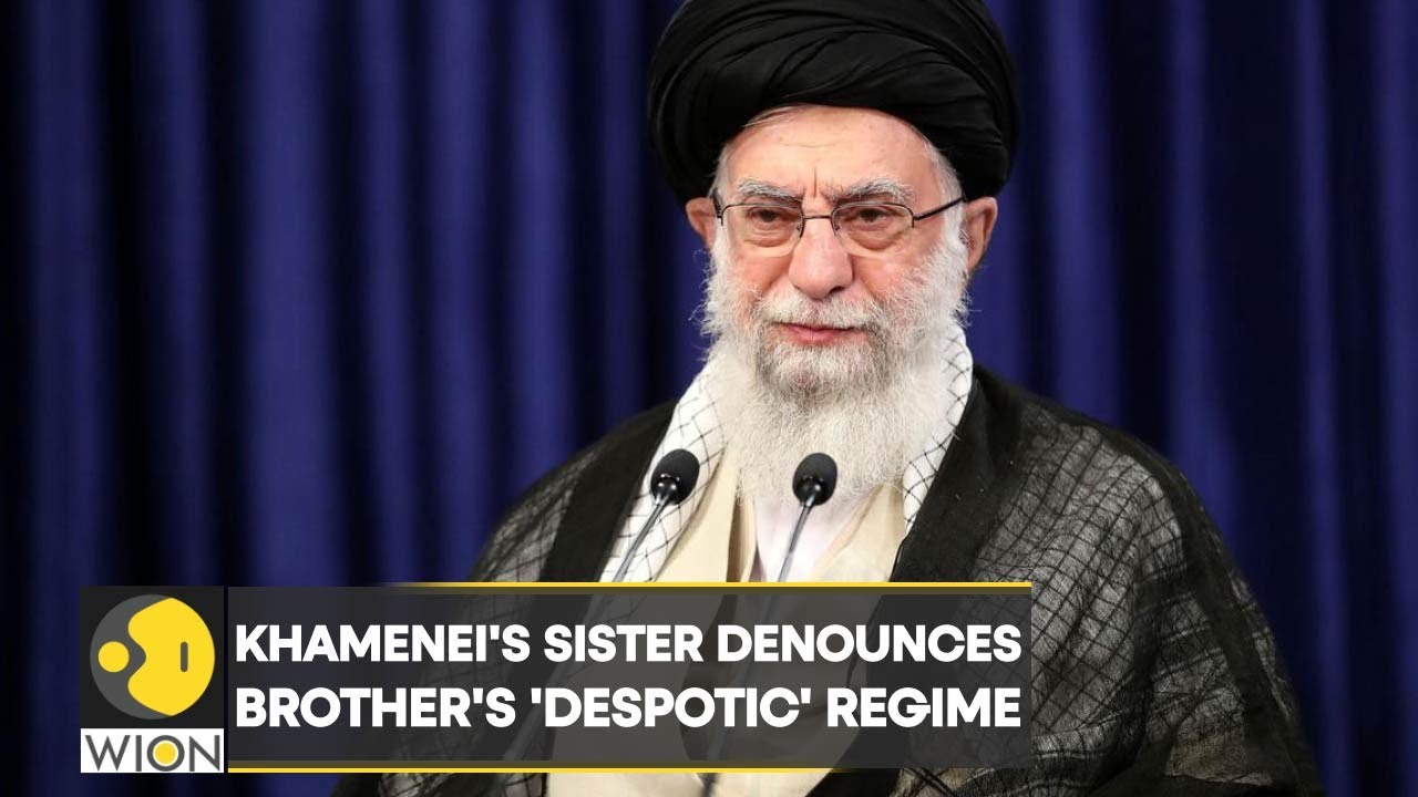 Sister Of Iran s Supreme Leader Denounces Her Brother s despotic