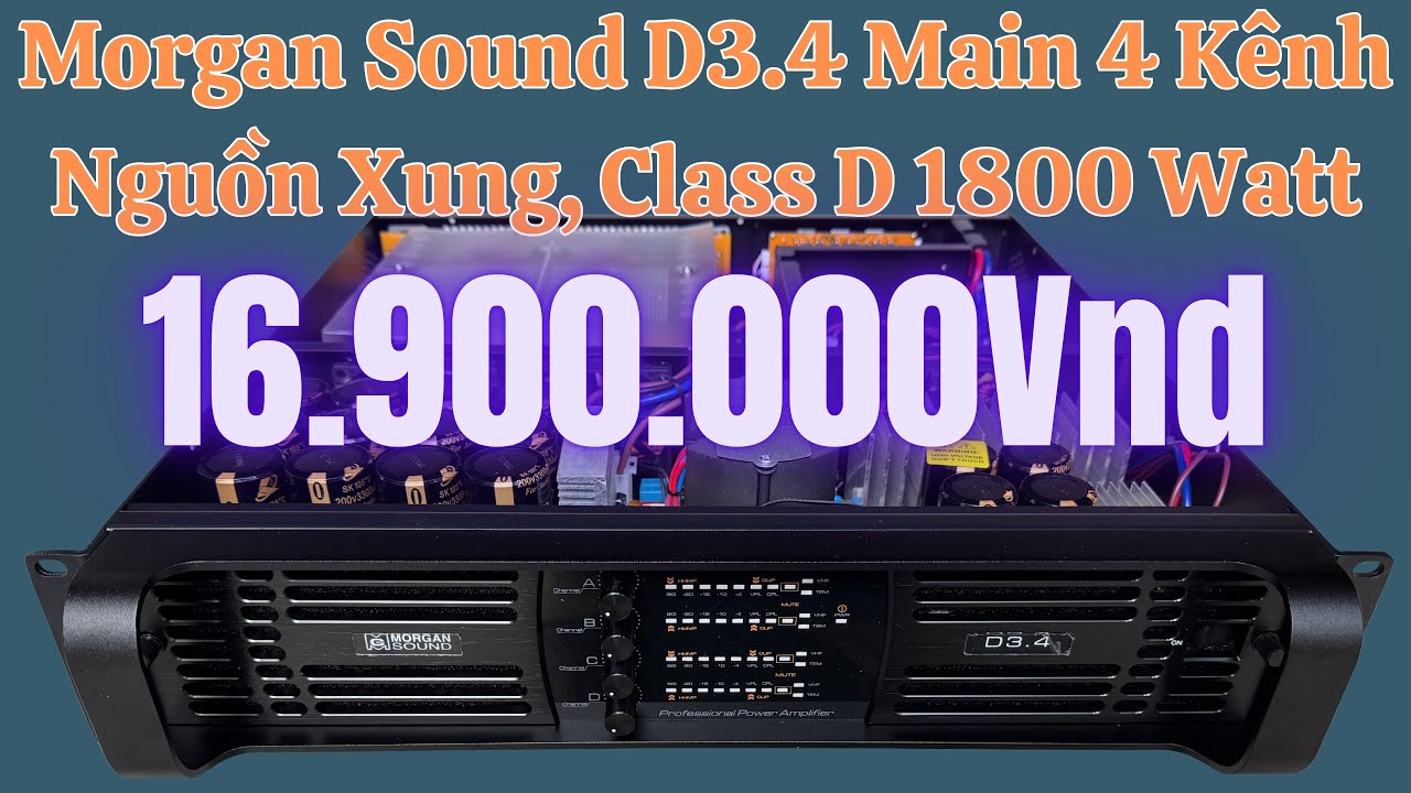 Main Morgan Sound D3.4 Class D 4 Kênh Siêu Nhẹ 19/11/2024 - YouTube