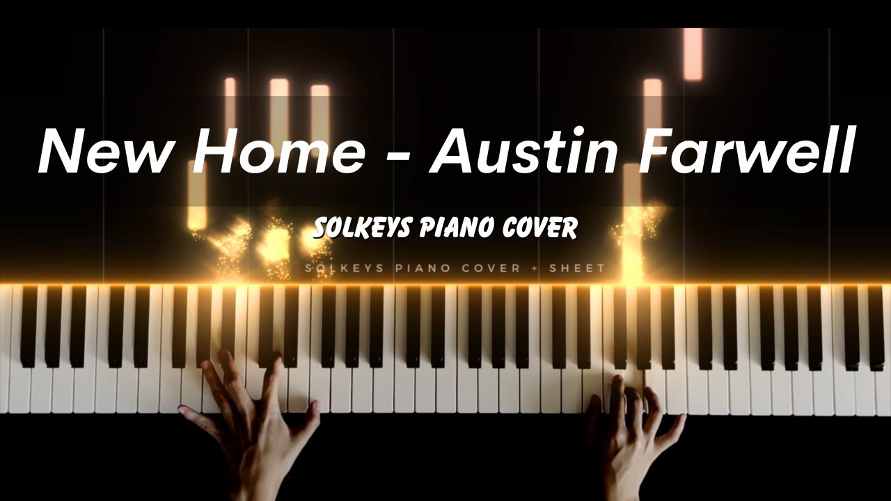 New Home Austin Farwell Piano Cover Youtube