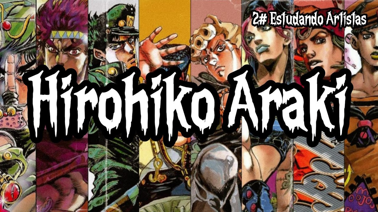HIROHIKO ARAKI: O CRIADOR DE JOJO - ESTUDANDO ARTISTAS #2 - YouTube
