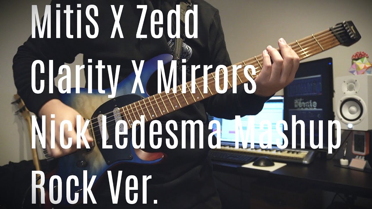 MitiS X Zedd- Clarity X Mirrors Nick Ledesma Mashup - Rock Ver. Ibanez ...