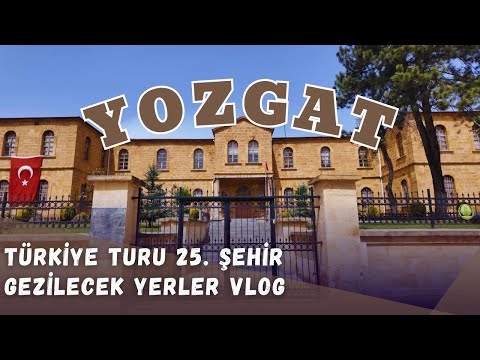 YOZGAT GEZİLECEK YERLER I YOZGAT TÜRKİYENİN EN AZ TURİST GELEN ŞEHRİ Mİ ? I YOZGAT SÜRMELİSİ I