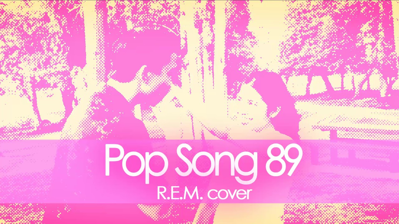 R.E.M. - "Pop Song 89" (cover by Like a Pop Song) - YouTube