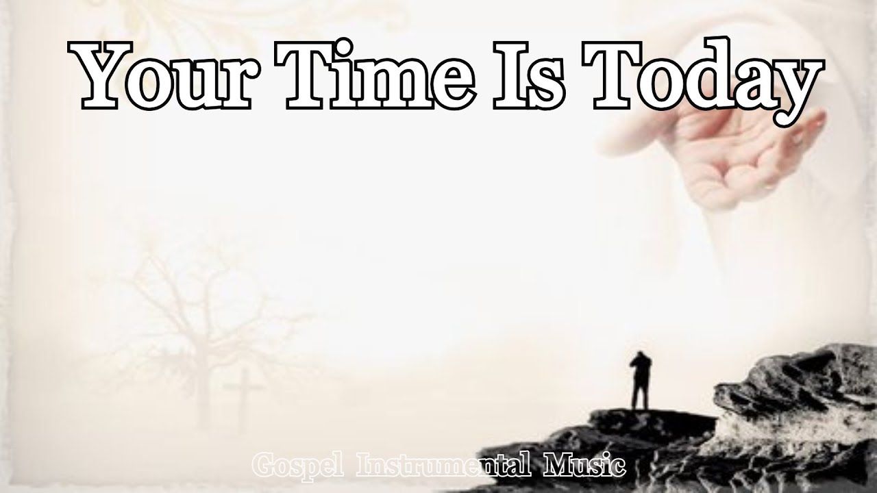 Your Time Is Today - YouTube