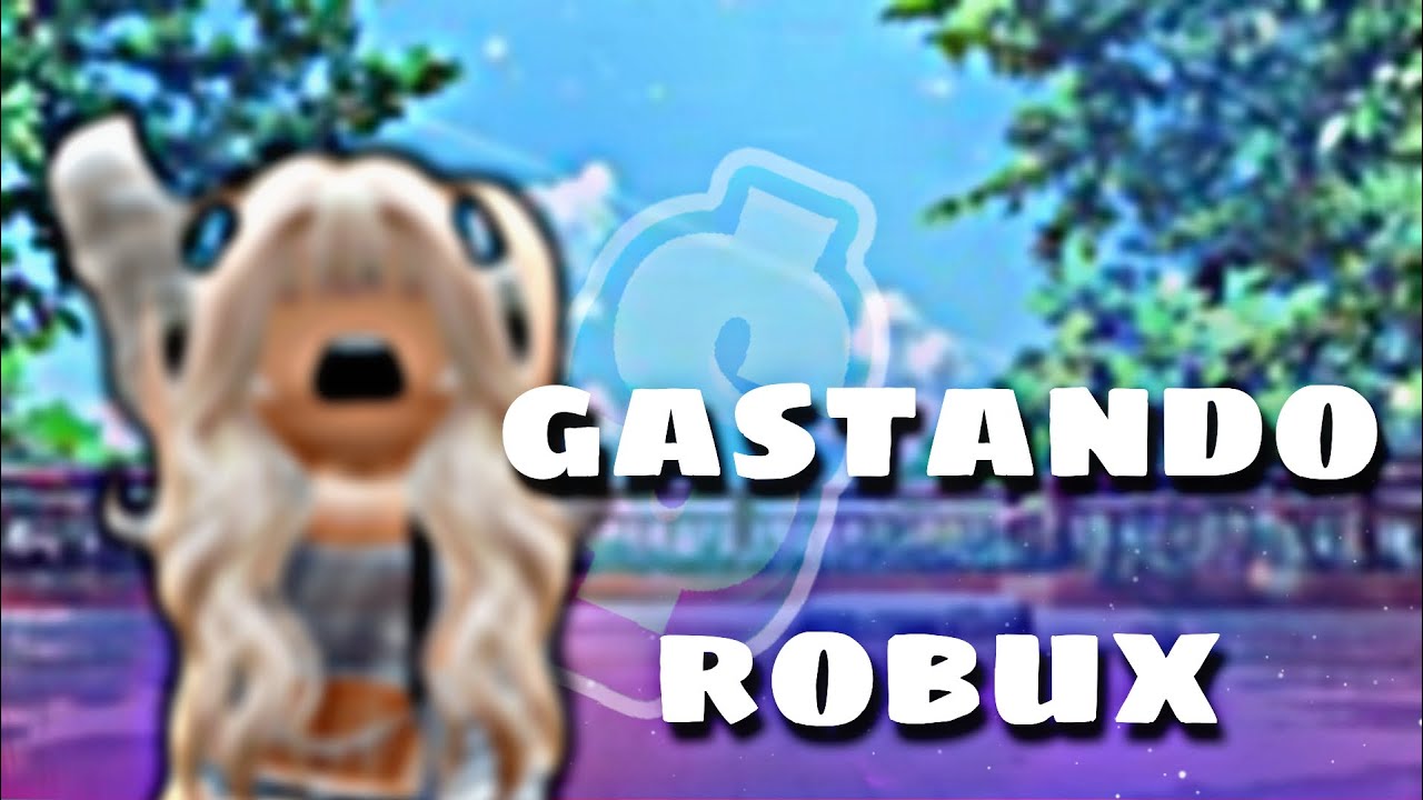 GASTANDO 2MIL ROBUX - YouTube