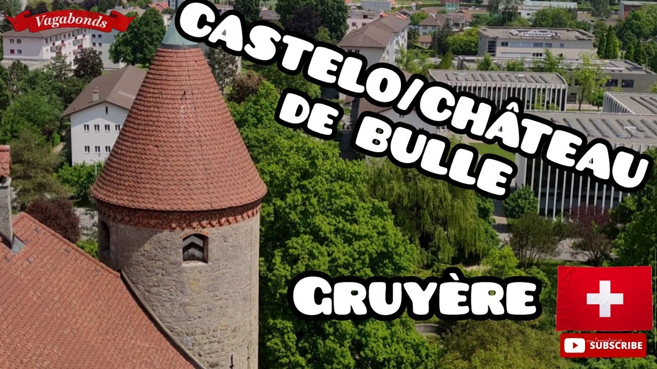 Castelo / Château de Bulle 🏯🏰🇨🇭 em Bulle na SUIÇA #switzerland #suica # ...