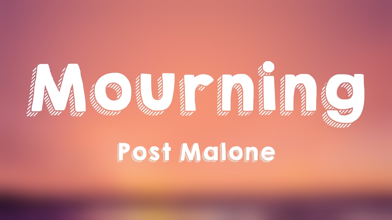 Mourning - Post Malone [Lyric Music] 🪂 - YouTube