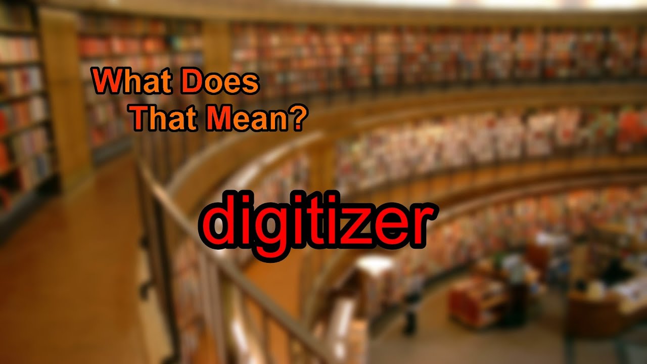 What does digitizer mean? - YouTube