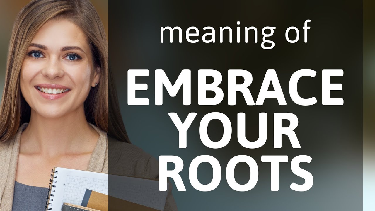 Embrace Your Roots: A Journey to Self-Discovery - YouTube