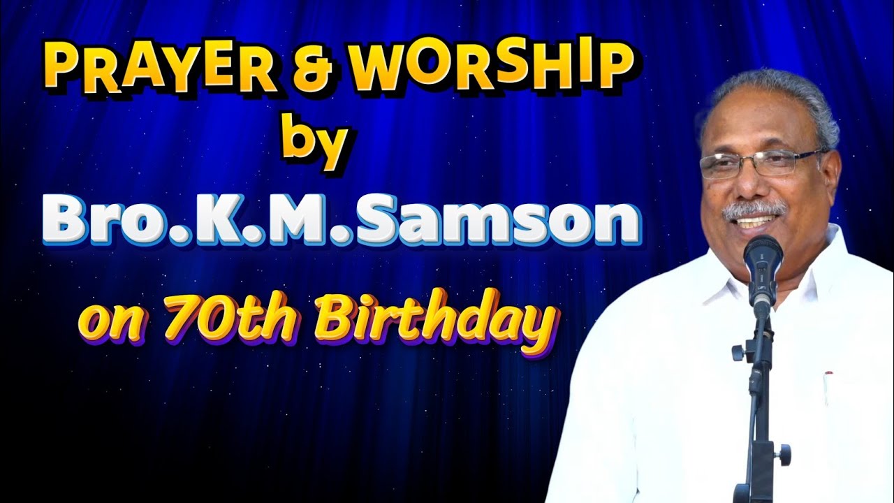 Bro KM Samson Hebron Worship and Prayer on His 70th Birthday - YouTube