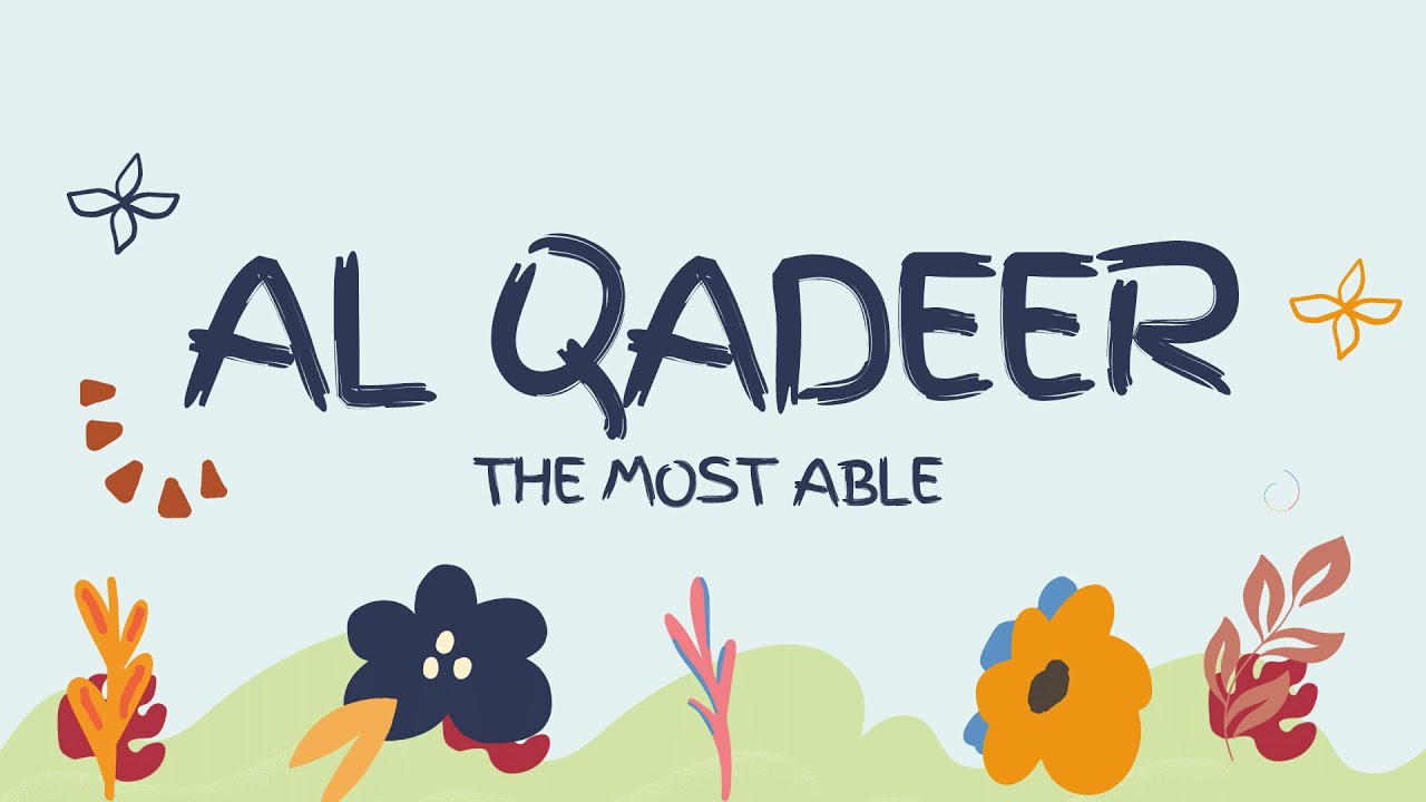 Al Qadeer - Garden of the Names of Allah - YouTube