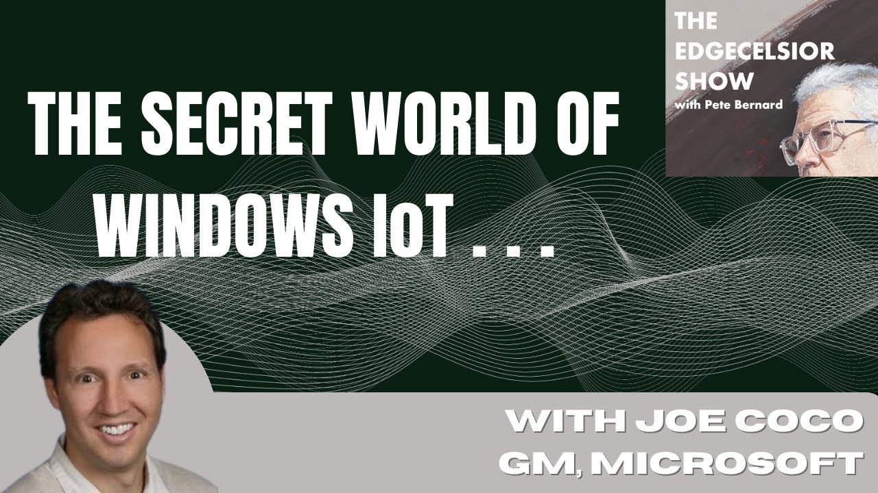 The Secret World of Windows IoT with Microsoft's Joe Coco - YouTube