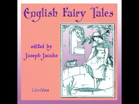 English Fairy Tales, collected by Joseph Jacobs Read by Joy Chan ...