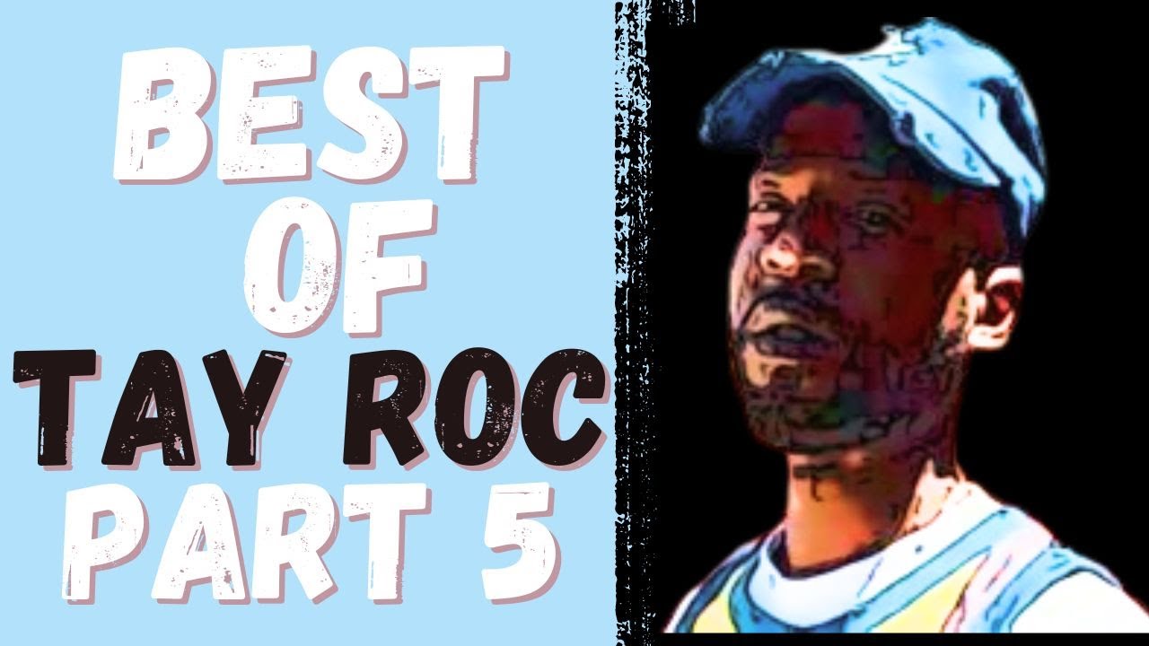 BEST OF TAY ROC (PART 5) - YouTube