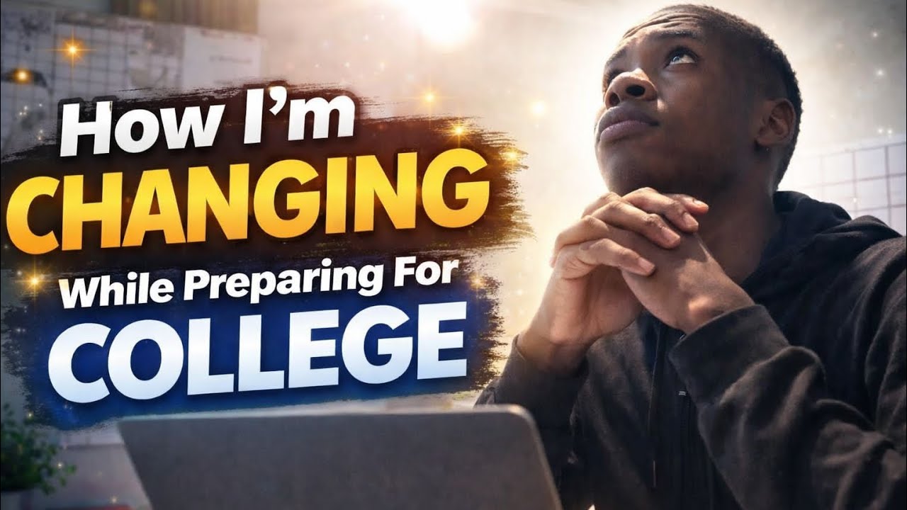How I’m Changing While Preparing for College - YouTube