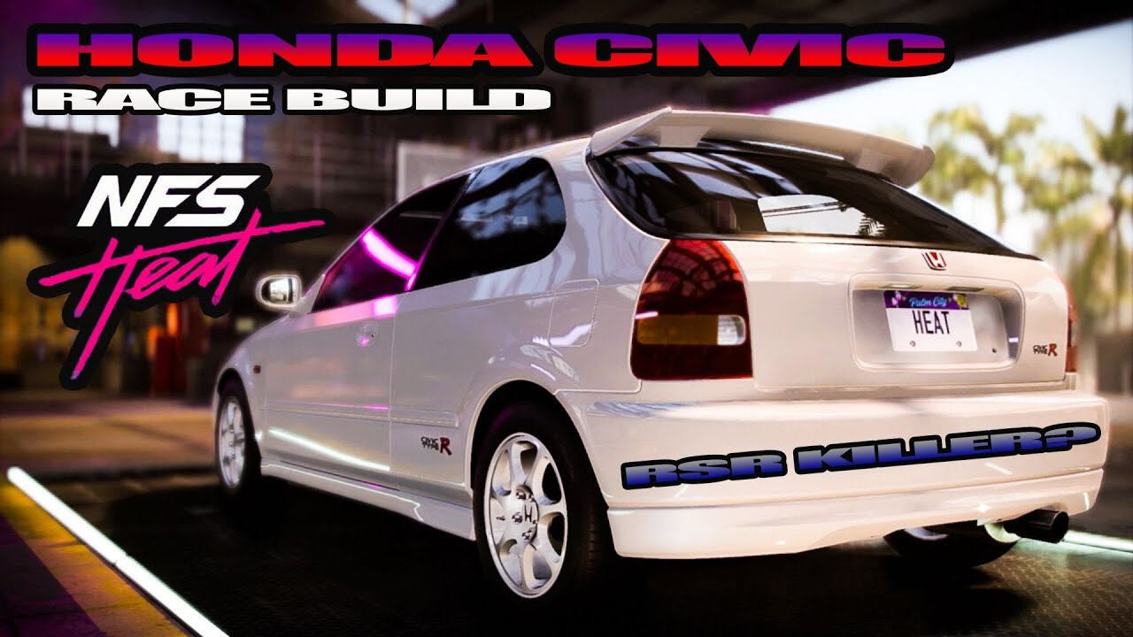 NFS HEAT / HONDA CIVIC RACE BUILD! need for speed heat potential rsr ...