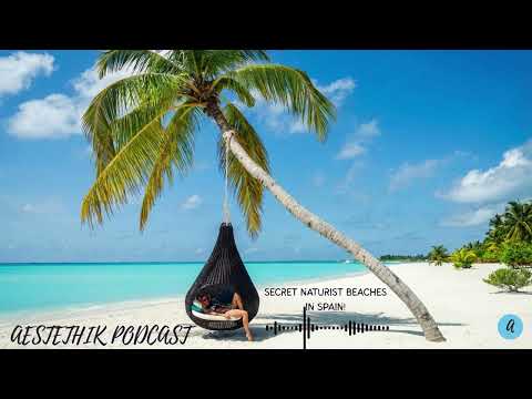 15 Secret Naturist Beaches in Spain You MUST Visit (Aestethik Podcast)