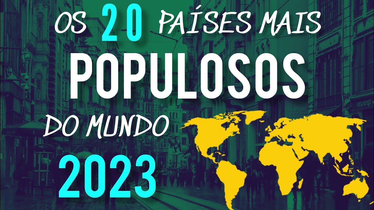 OS 20 PAÍSES MAIS POPULOSOS DO MUNDO EM 2023 - YouTube