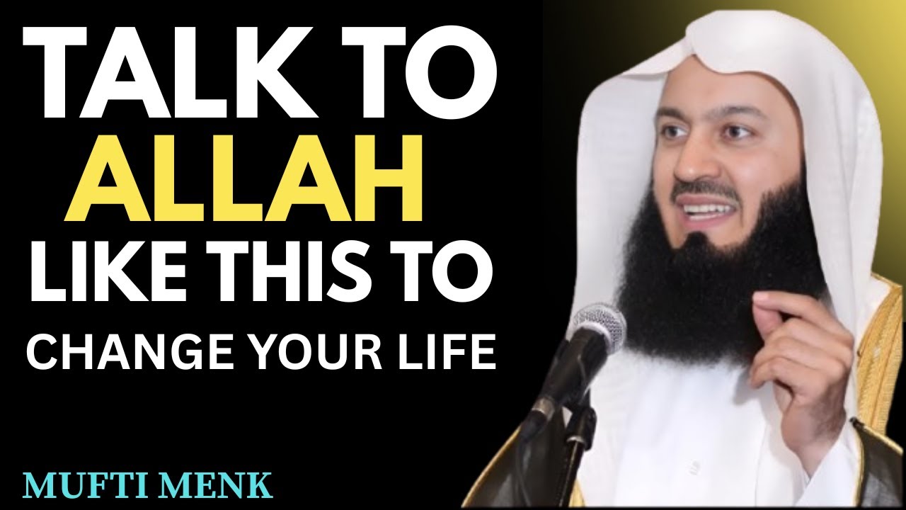 "TALK TO ALLAH LIKE THIS AND WATCH YOUR PRAYERS GET ANSWERED | Mufti ...