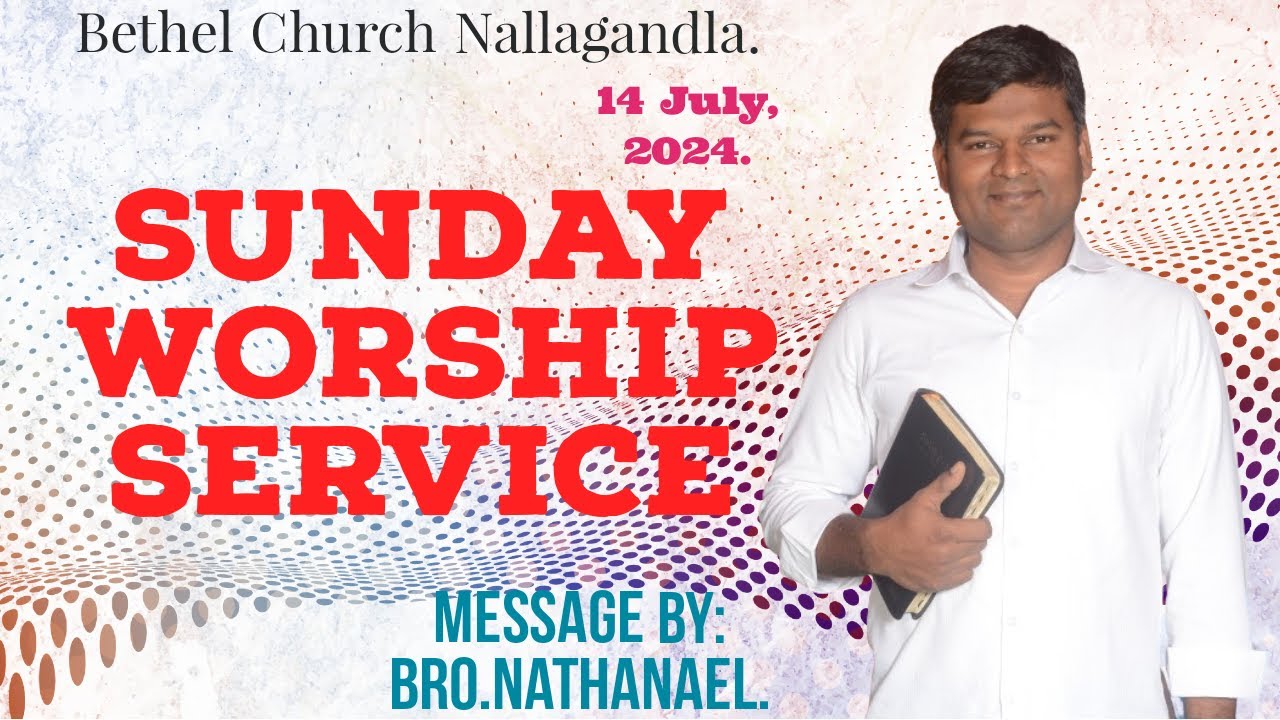 BETHEL CHURCH NALAGANDLA ll SUNDAY WORSHIP ll BRO.NATHANAEL ll14/07/ ...