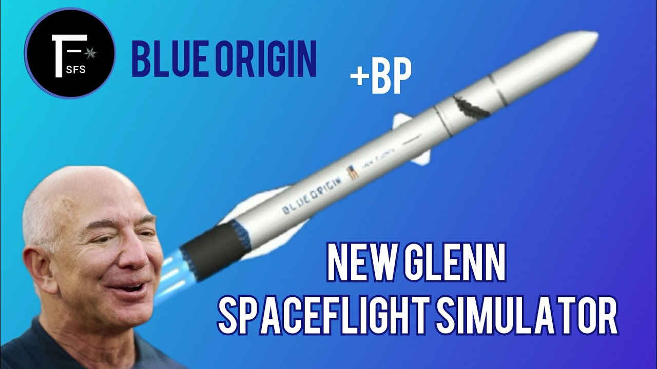 NEW GLENN ROCKET BLUE ORIGIN v1.1 SPACEFLIGHT SIMULATOR +BP #sfs # ...