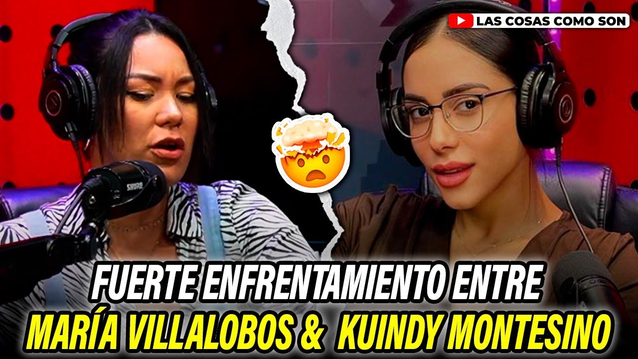 FUERTE ENFRENTAMIENTO ENTRE MARÍA VILLALOBOS & KUINDY MONTESINO - YouTube
