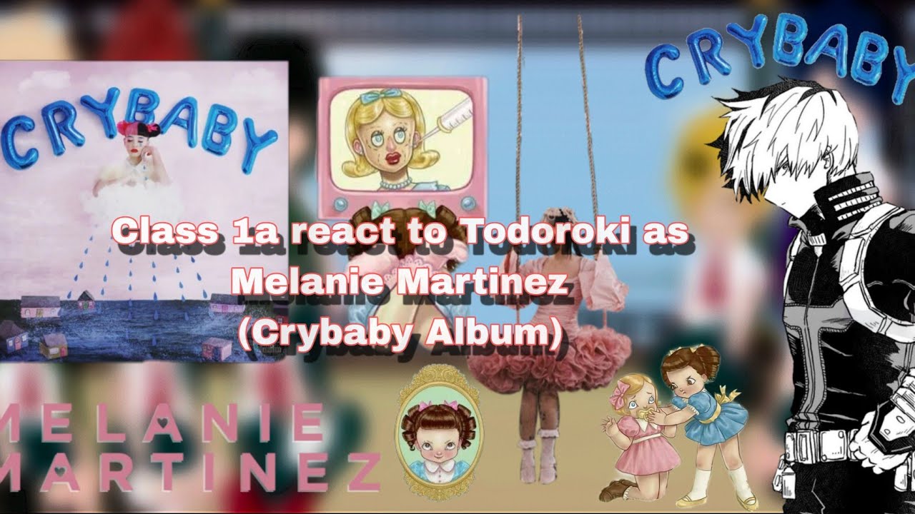 Class 1a react to Shoto Todoroki as Melanie Martinez(Crybaby Album ...