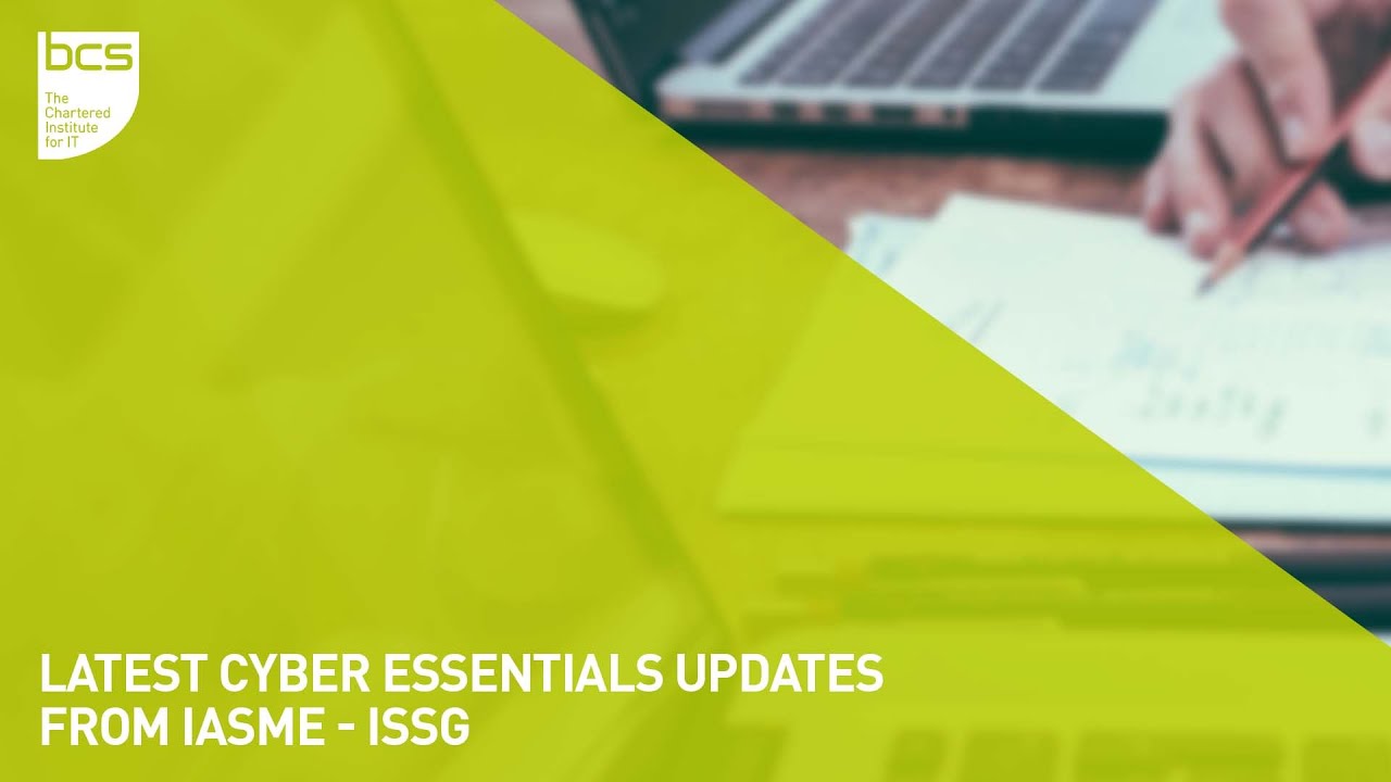 Latest Cyber Essentials updates from IASME | ISSG - YouTube
