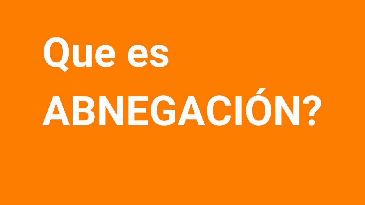 Que es ABNEGACIÓN? Definicion de ABNEGACIÓN Significado del ABNEGACIÓN ...