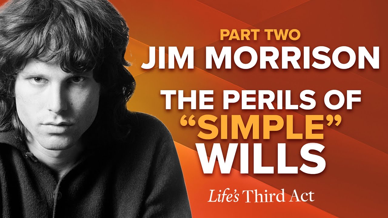 Jim Morrison – The Perils of ‘Simple’ Wills - Part 2 – EP. 109 – Life's ...