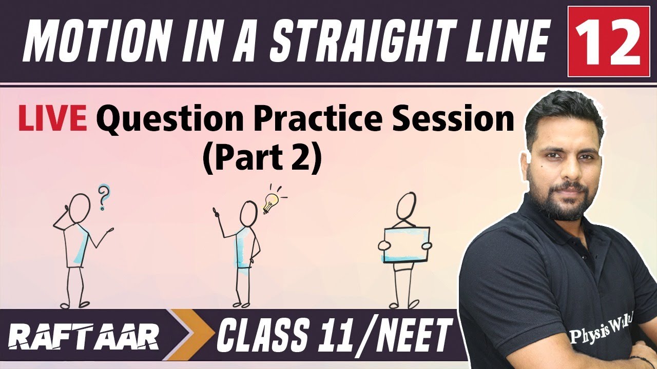 Live Practice Session (Part 2) - Motion in a Straight Line 12 || Class 11/NEET || RAFTAAR - YouTube