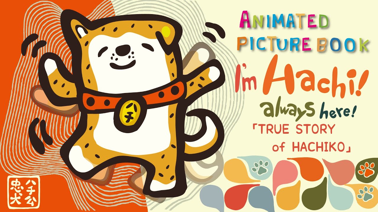 I’m Hachi! Always here! True Story of the Loyal Dog Hachiko in Shibuya ...