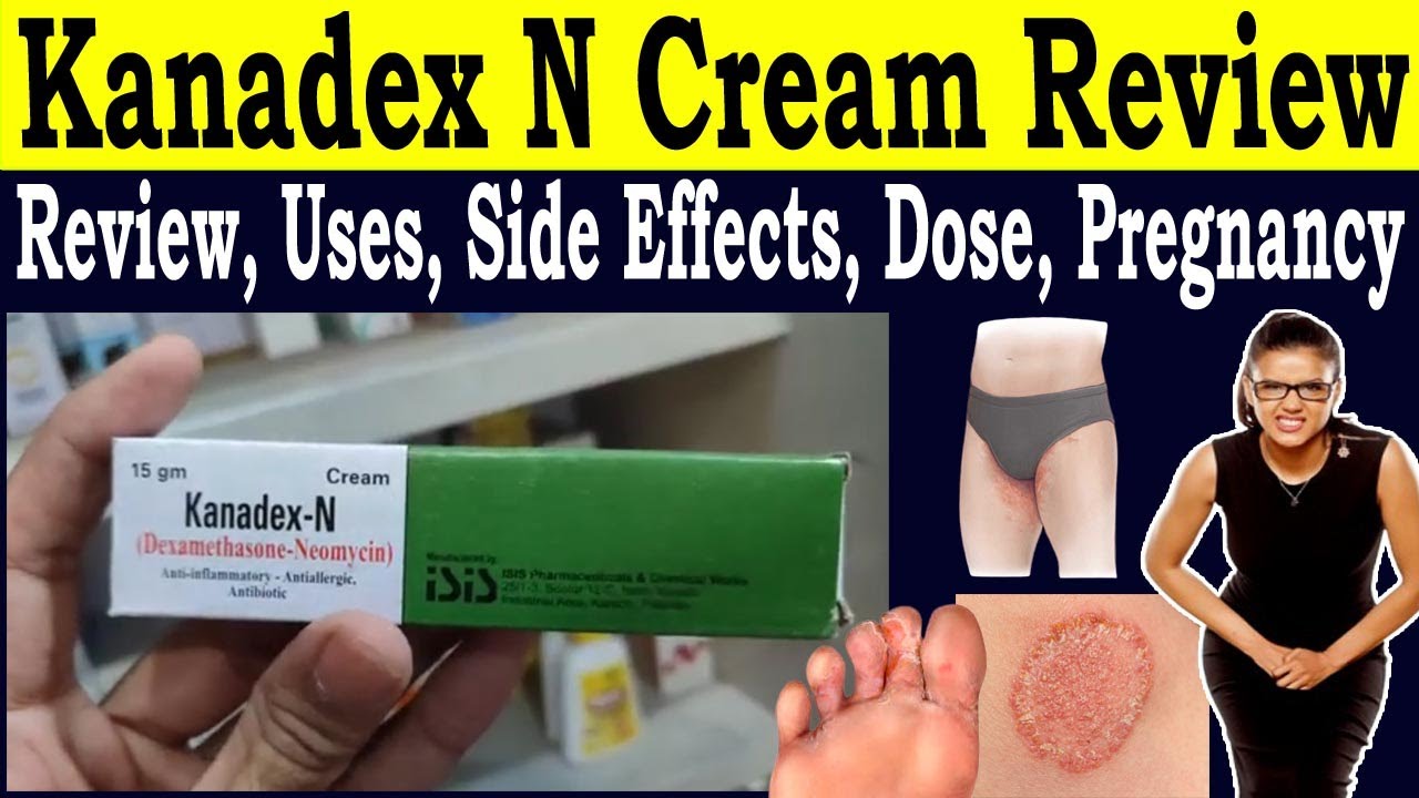 Kanadex n cream used for - Review kanadex N Cream - Dexamethasone & Neomycin Cream Uses, Side ...