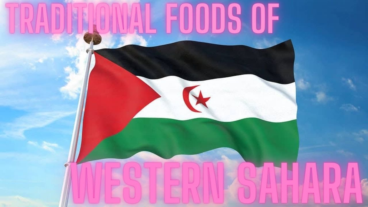TRADITIONAL FOODS OF WESTERN SAHARA | WESTERN SAHARA DISHES - YouTube