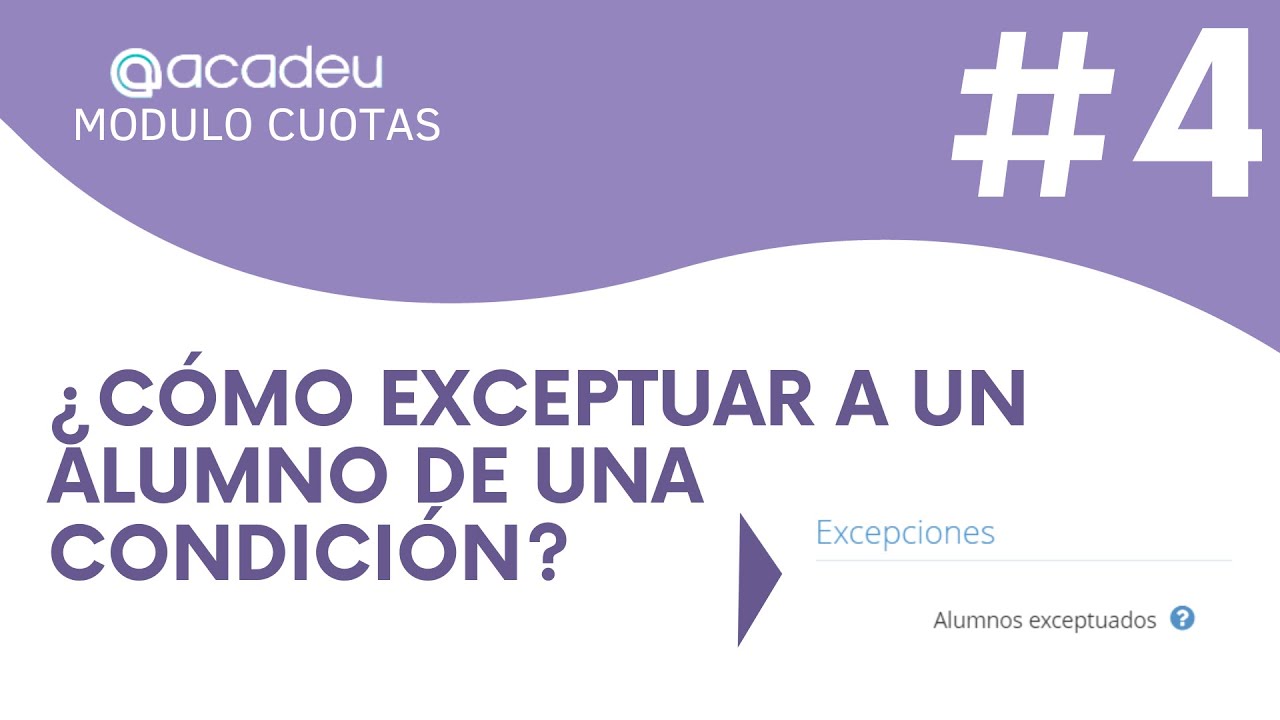 Cómo exceptuar alumnos de una Condición | #4 Acadeu Cuotas - YouTube