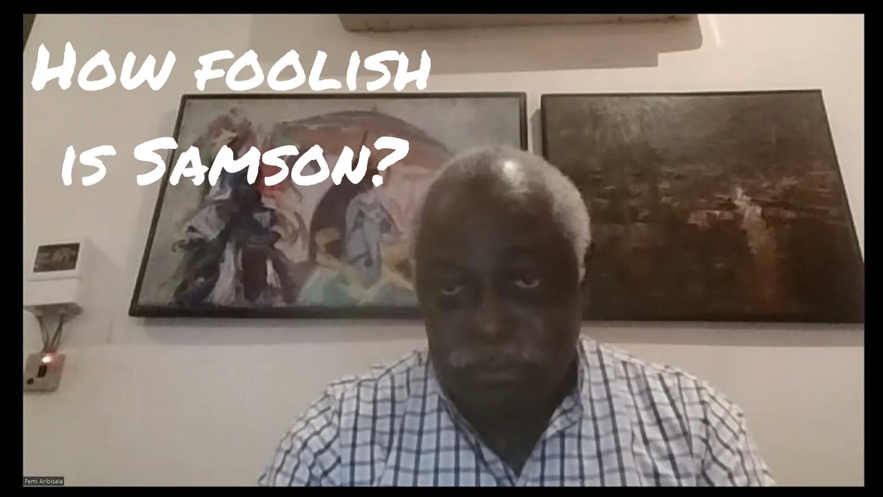 FEMI ARIBISALA HOW FOOLISH IS SAMSON? - YouTube