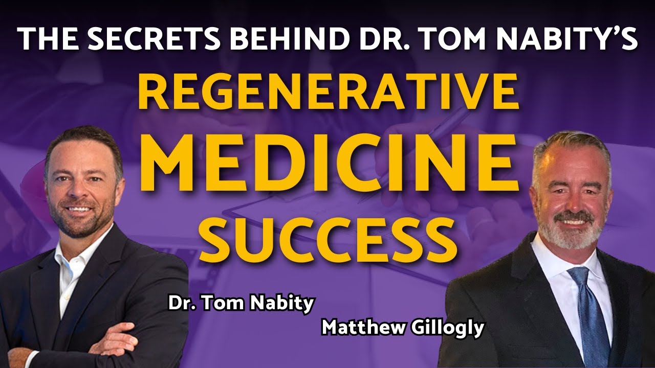The Success Story of Dr. Tom Nabity in Regenerative Healthcare - YouTube
