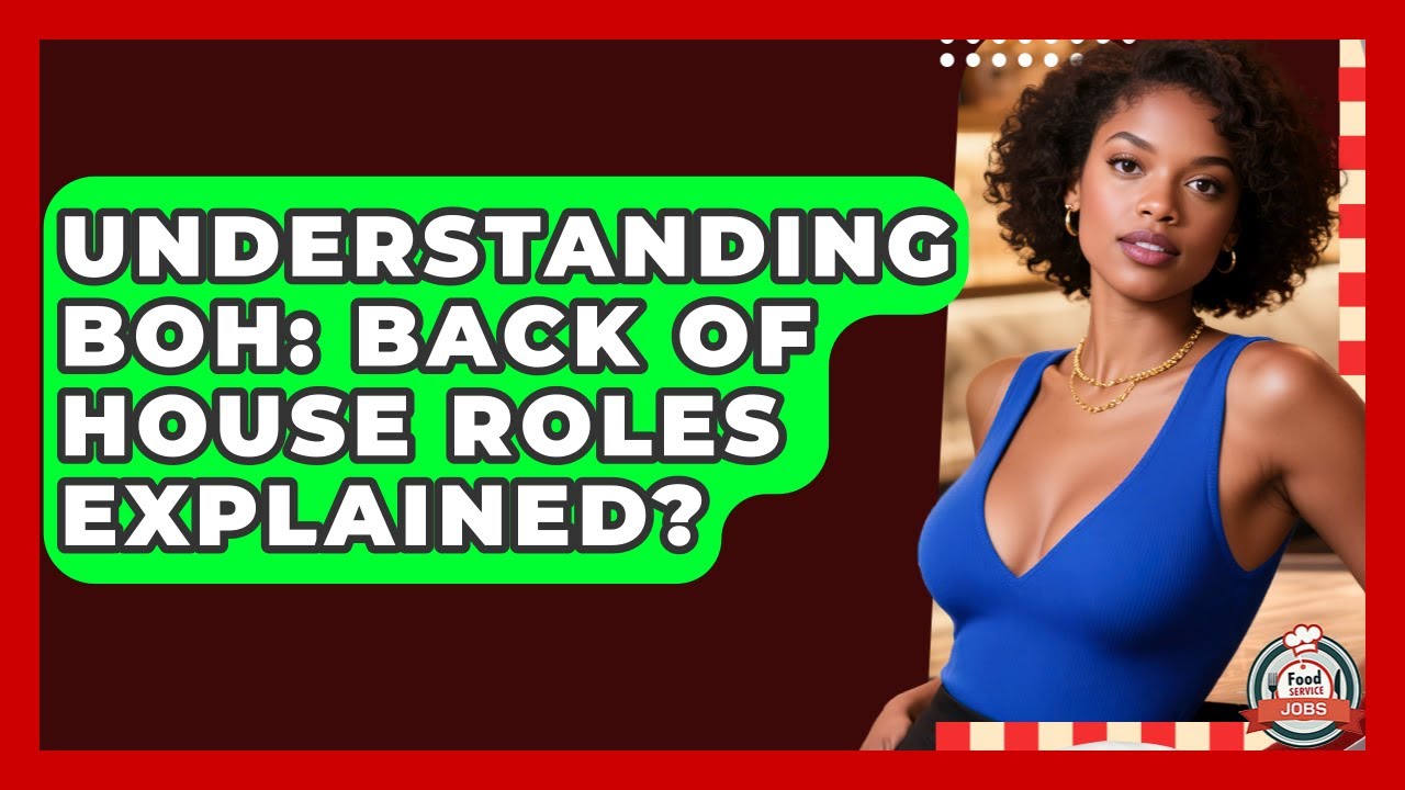 Understanding BOH: Back Of House Roles Explained? - Food Service Jobs ...