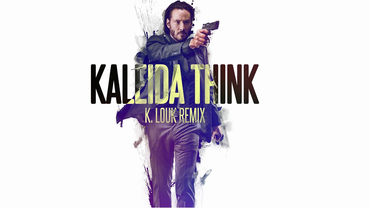 Kaleida - Think (K. LOUK Hip Hop Remix) (John Wick Tribute) - YouTube