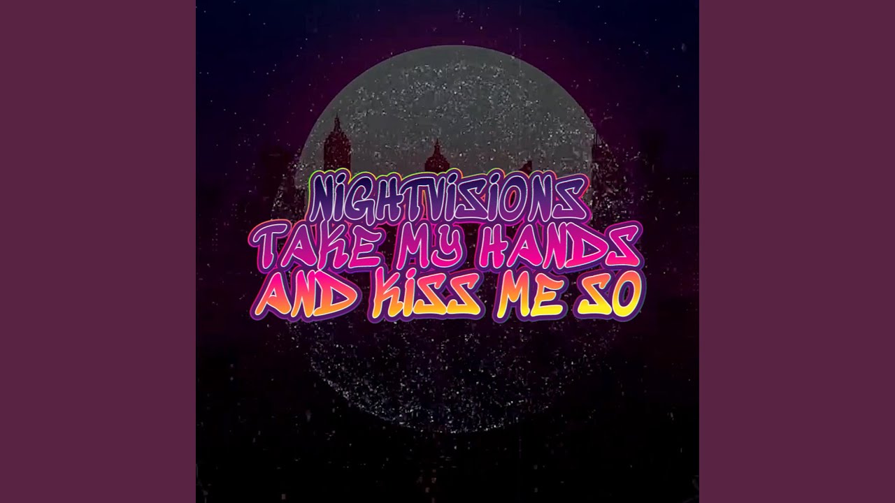 TAKE MY HANDS AND KISS ME SO - YouTube