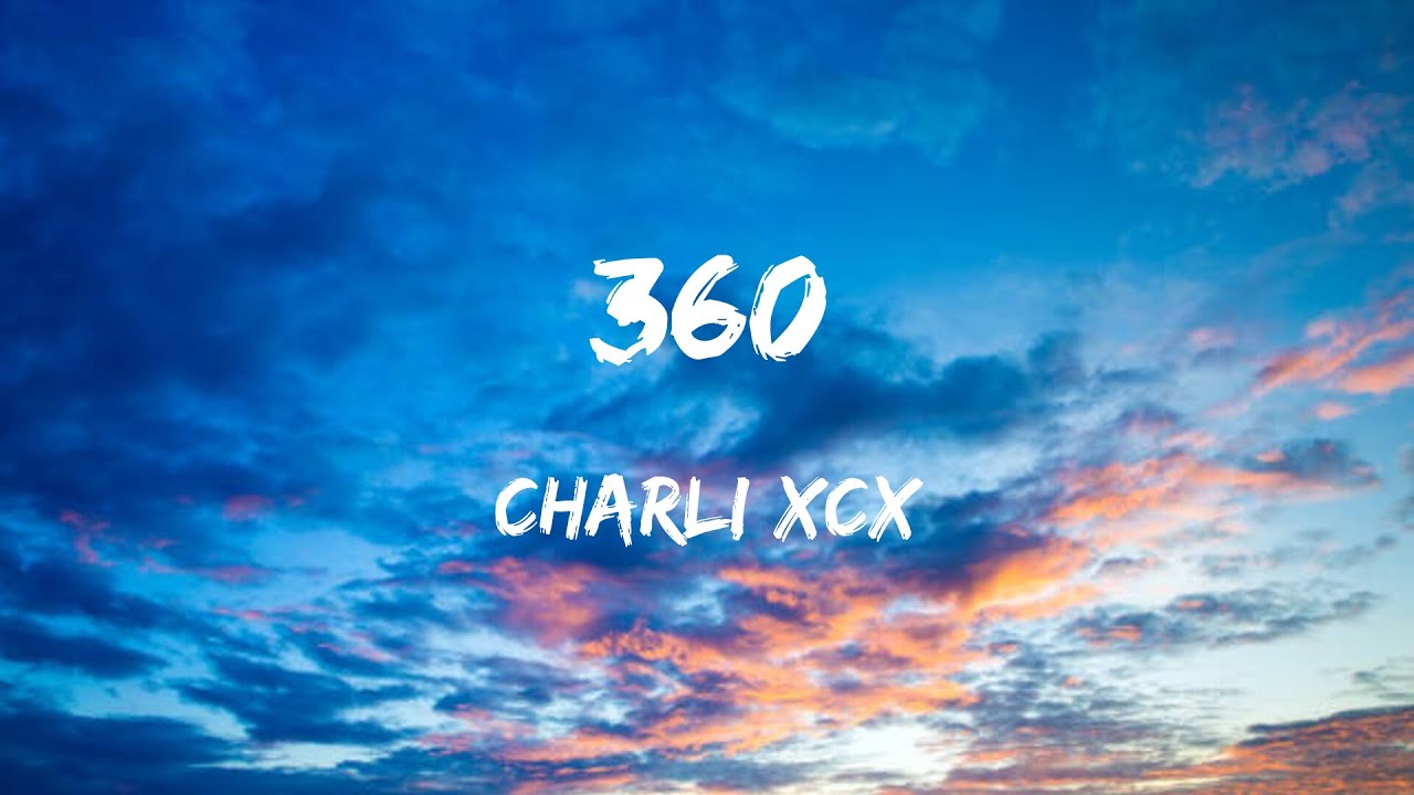 Charli Xcx - 360 (Lyrics) - YouTube