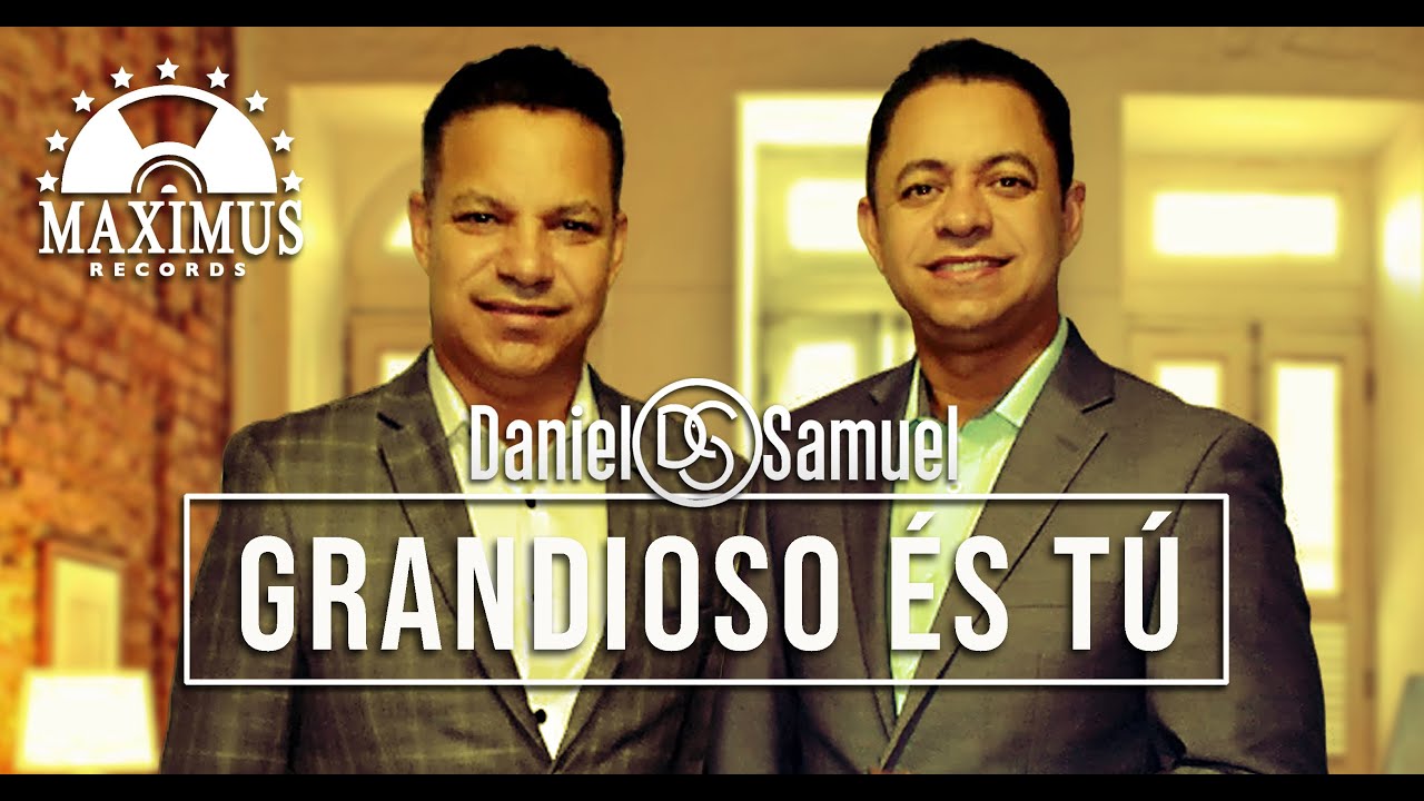 Daniel e Samuel - Grandioso És Tu (Clipe Oficial Maximus Records) - YouTube